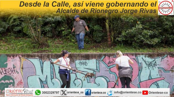 Desde la Calle, así viene gobernando el Alcalde de Rionegro Jorge Rivas ...