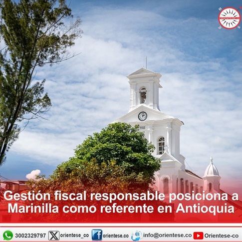 Gestión fiscal responsable posiciona a Marinilla como referente en ...