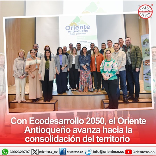Con Ecodesarrollo 2050, el Oriente Antioqueño avanza hacia la ...
