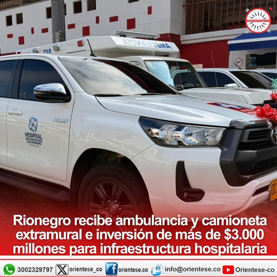 Rionegro recibe nueva ambulancia y camioneta extramural e inversión de ...